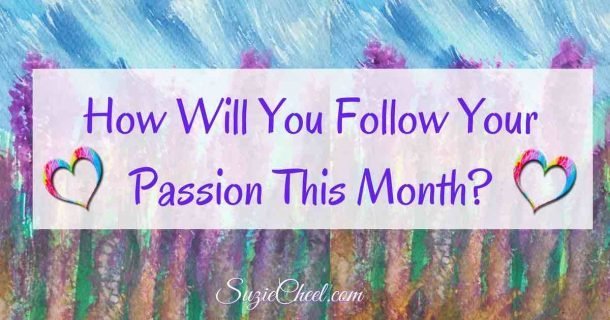 How Will You Follow Your Passion This Month?